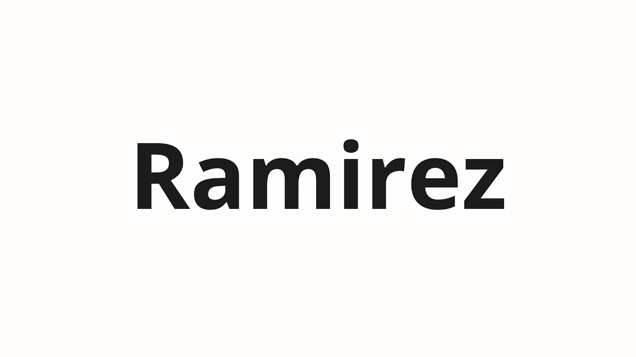 How to pronounce Ramirez - YouTube