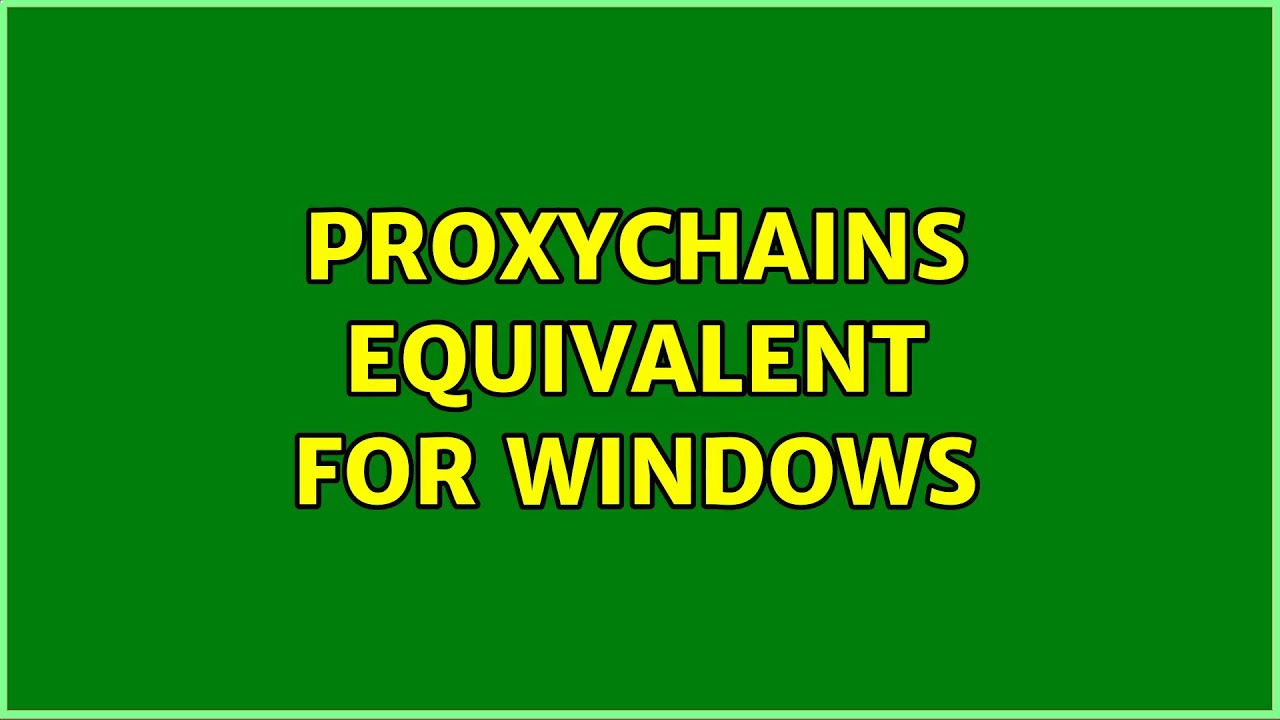 proxychains equivalent for windows (2 Solutions!!) - YouTube