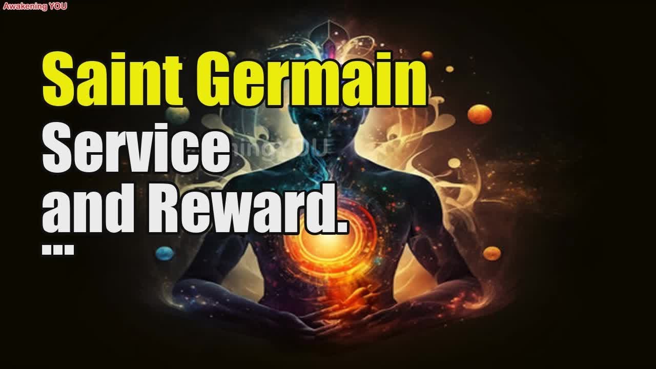 Saint Germain~ Service and Reward | Awakening YOU - YouTube