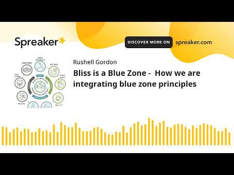Bliss is a Blue Zone - How we are integrating blue zone principles ...