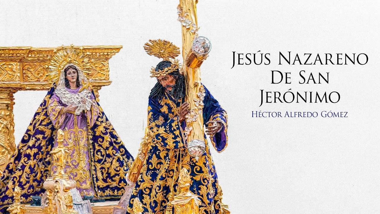 ESTRENO - Jesús Nazareno De San Jerónimo - 350 Aniversario Hermandad De ...