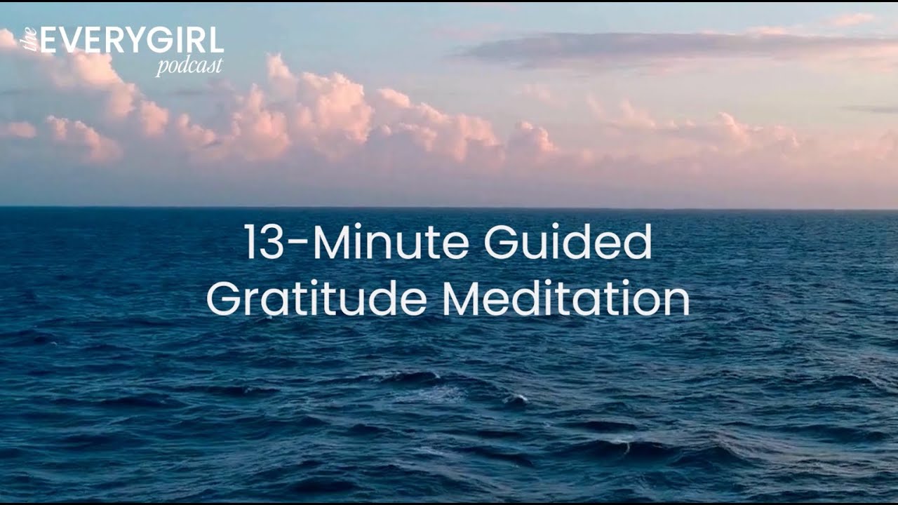 13-Minute Guided Gratitude Meditation | The Everygirl Podcast - YouTube