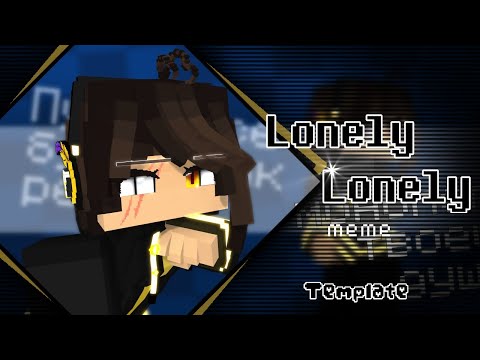 LONELY LONELY [meme / Minecraft Animation] «Template Available»
