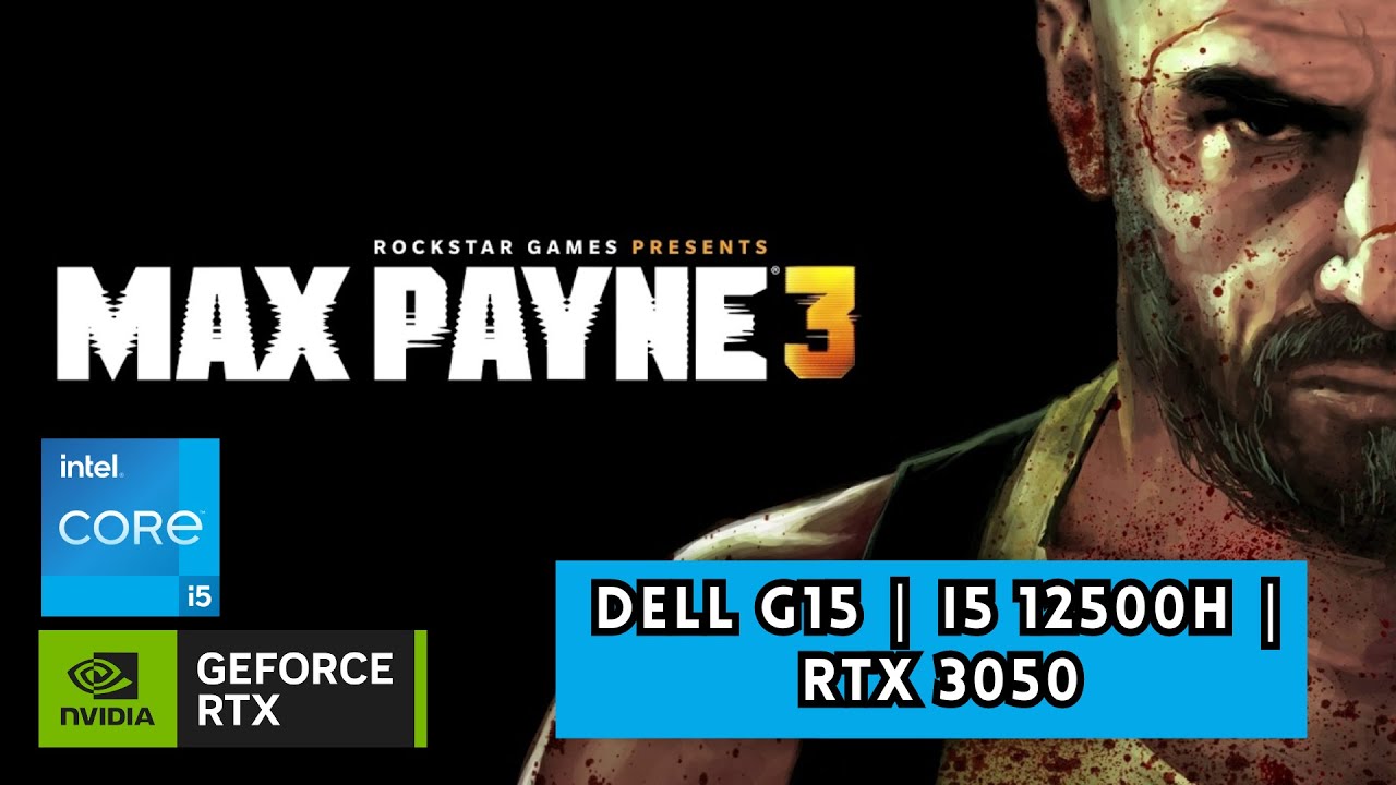 MAX PAYNE 3 - DELL G15 5520 | i5 12500H | RTX 3050 4GB - YouTube