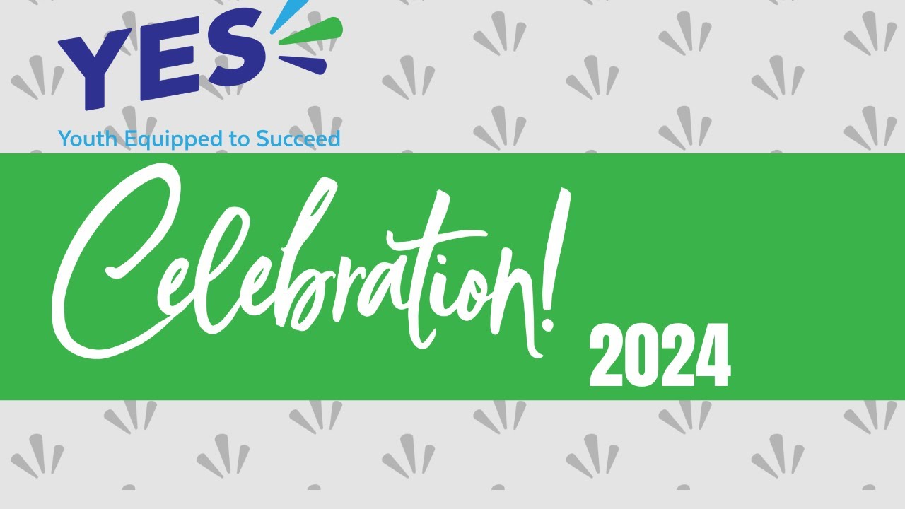 2024 YES Celebration! | Youth Equipped to Succeed - YouTube