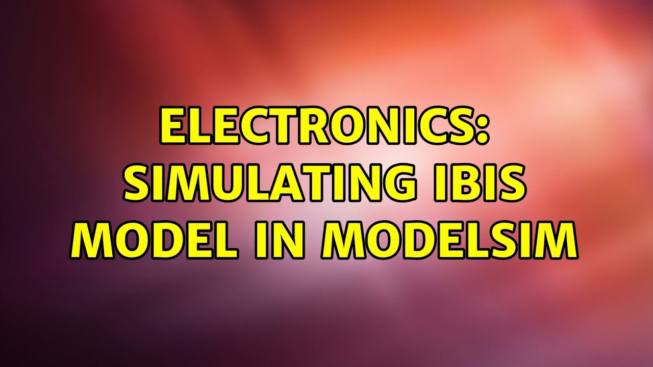 Electronics: Simulating IBIS Model in modelSim - YouTube