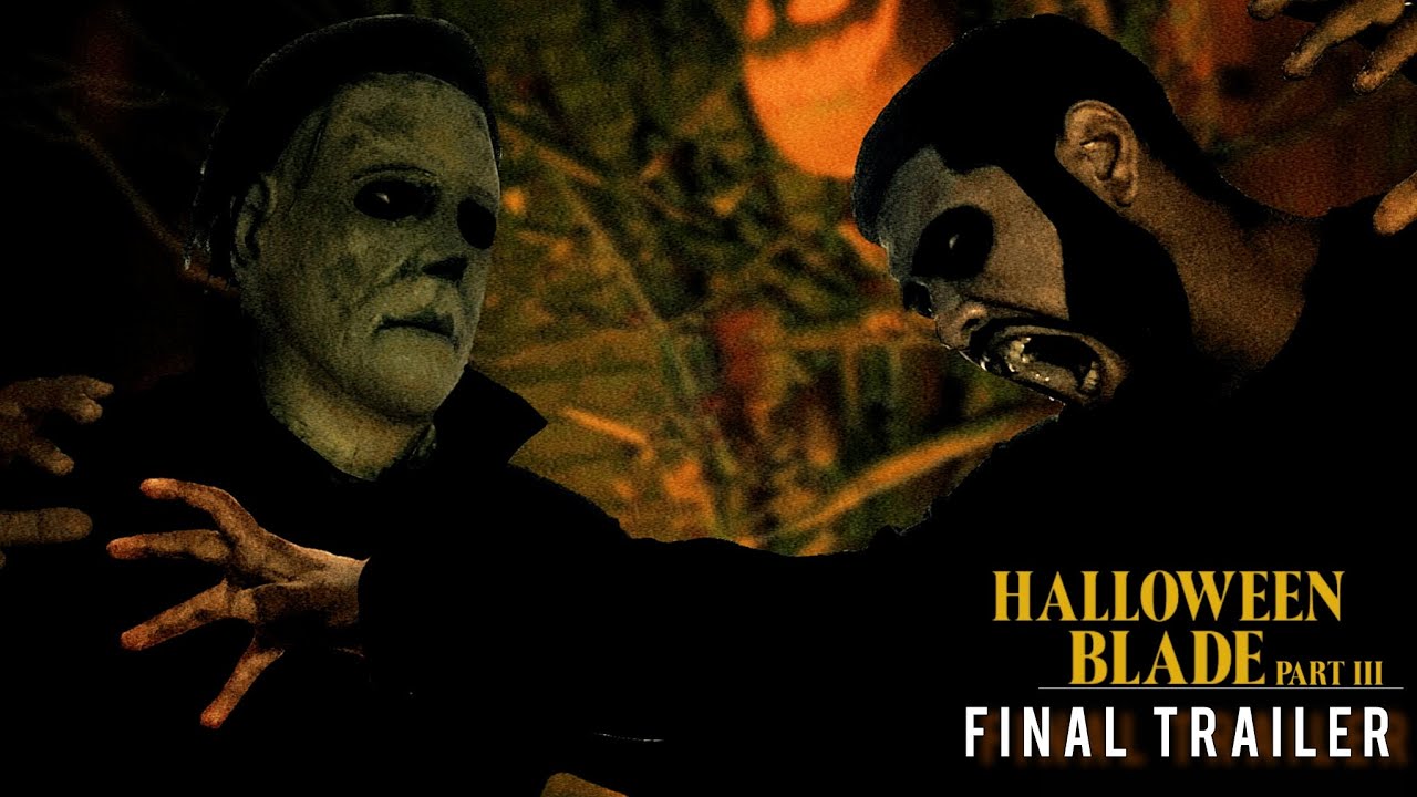 HALLOWEEN BLADE PART III: A HALLOWEEN FAN FILM | FINAL TRAILER (2023 ...