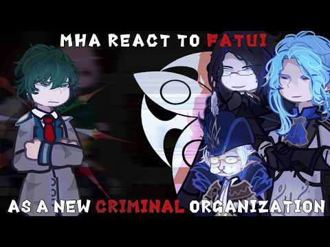 My Hero Academia React to the Fatui as a New Criminal Organization | 2x | Gacha React