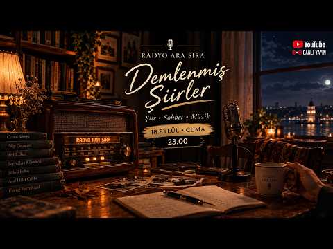 18 Eylül Cuma  |  CANLI | Demlenmiş Şiirler  | Şiir • Sohbet • Müzik | Radyo Ara Sıra