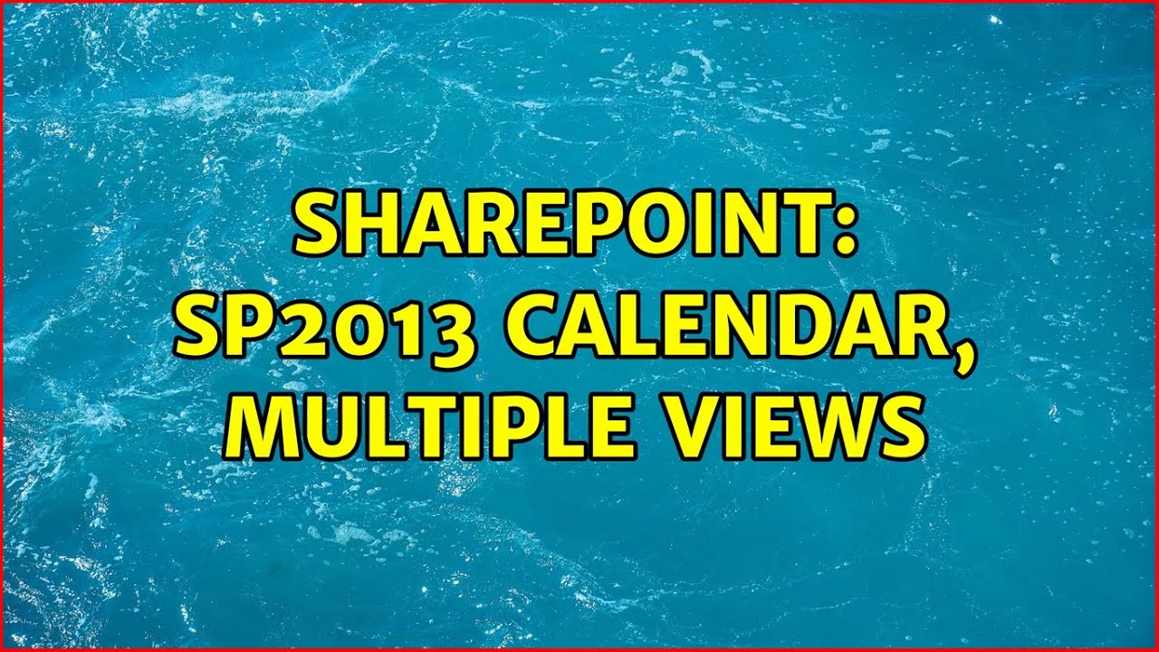 Sharepoint: SP2013 Calendar, multiple views (2 Solutions!!) - YouTube