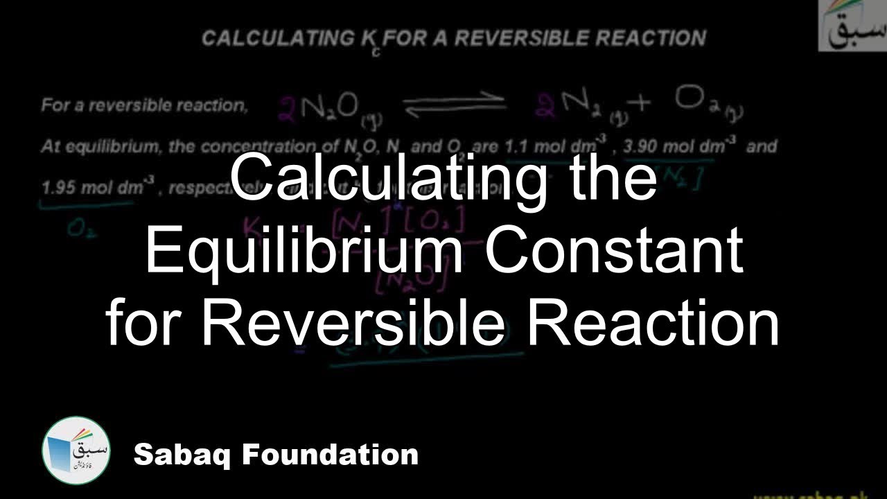 Calculating the Equilibrium Constant for Reversible Reaction, Chemistry ...