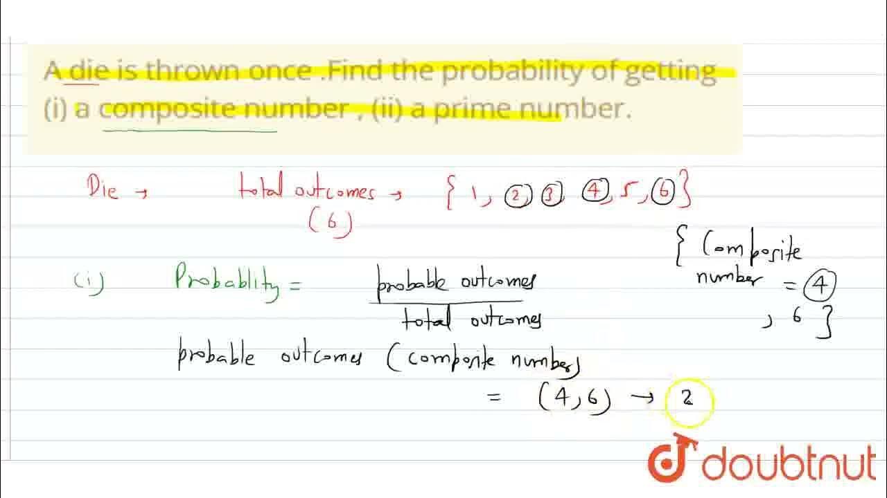 A die is thrown once .Find the probability of getting(i) a composite ...