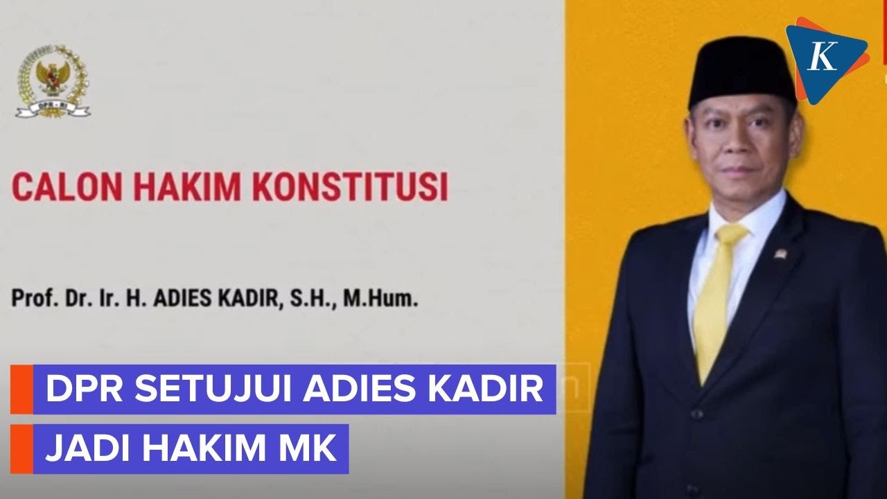 DPR Resmi Setujui Adies Kadir Jadi Hakim MK - YouTube
