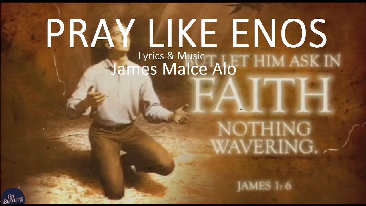 PRAY LIKE ENOS (with LYRICS)-|Text & Music Composer -James Malce Alo v2 ...