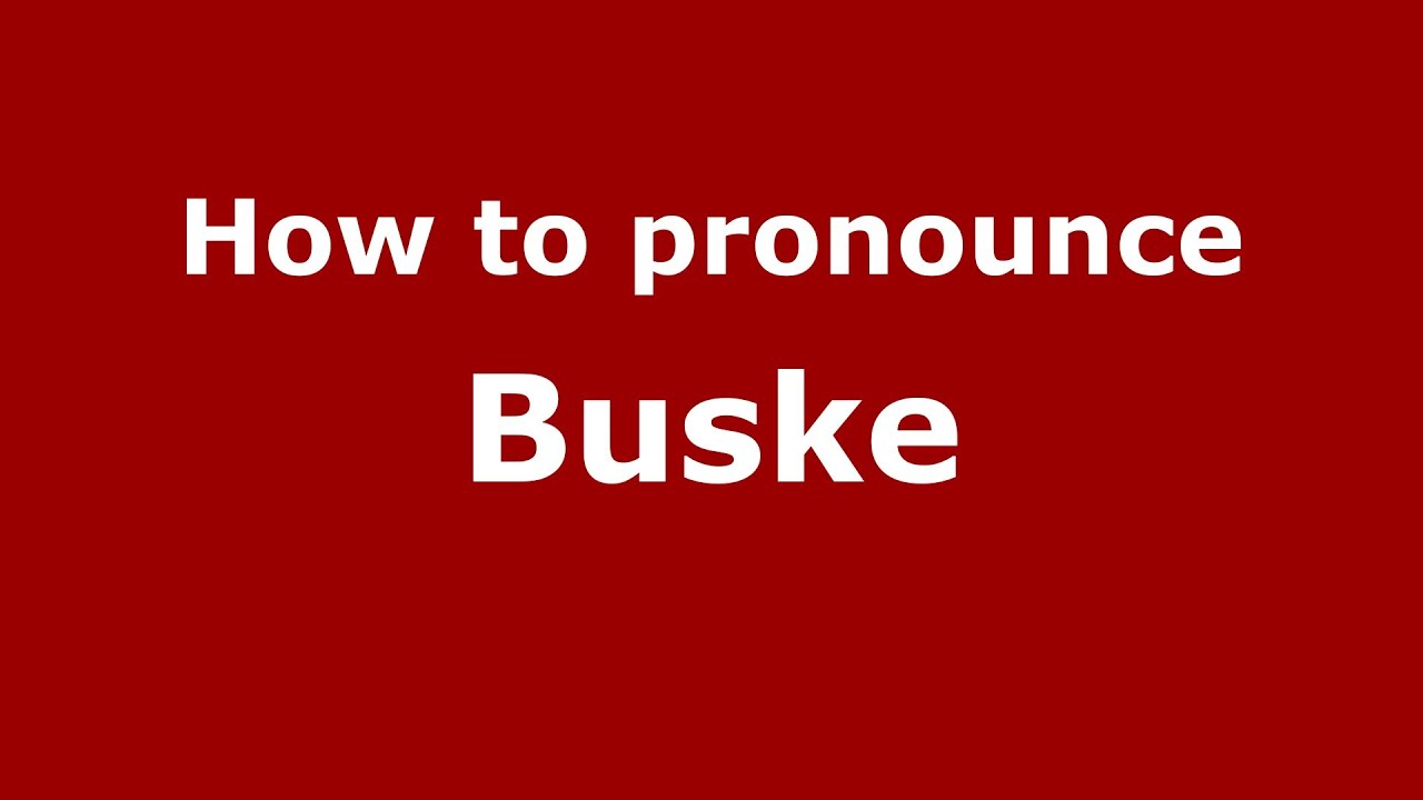How to Pronounce Buske - PronounceNames.com - YouTube