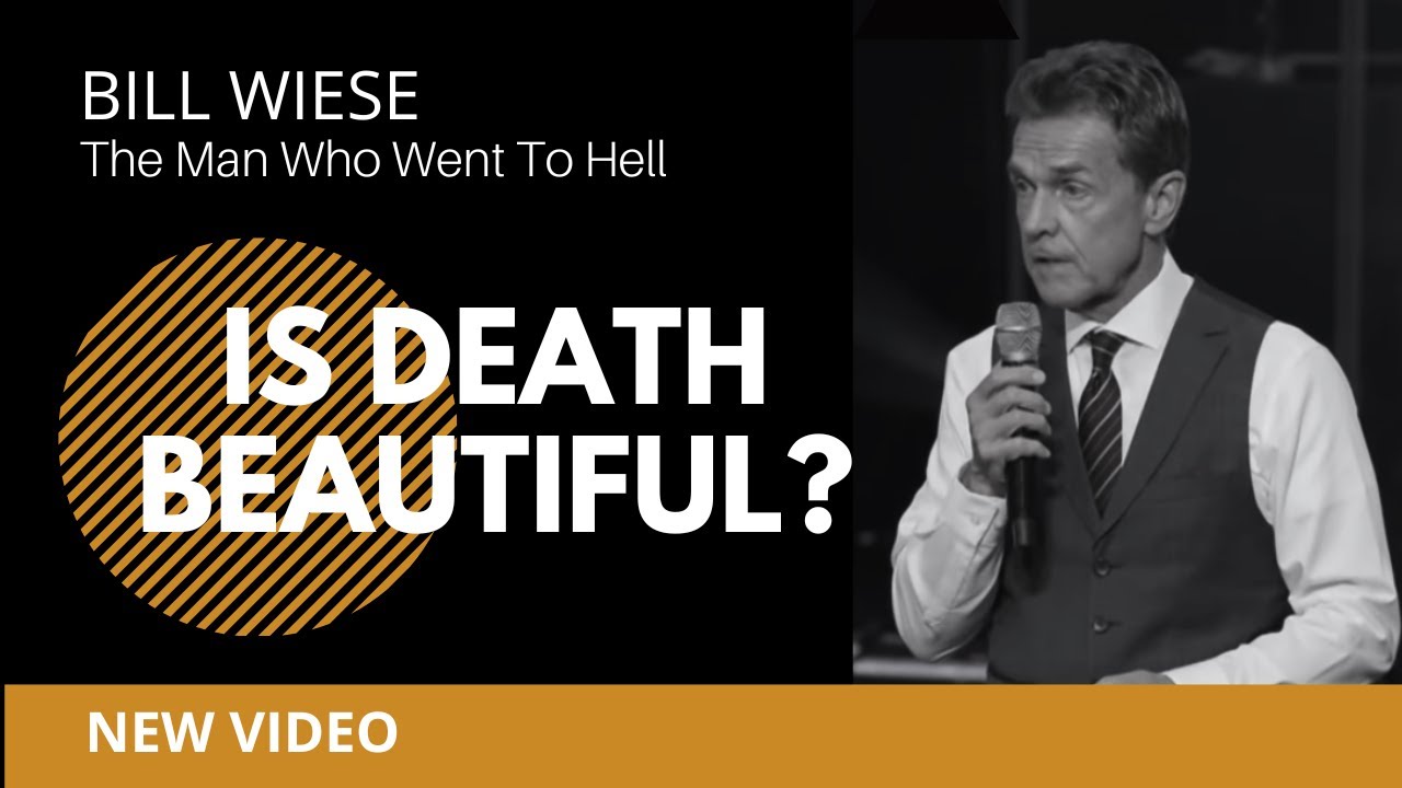 Is Death Beautiful? - Bill Wiese, "The Man Who Went To Hell" Author of ...