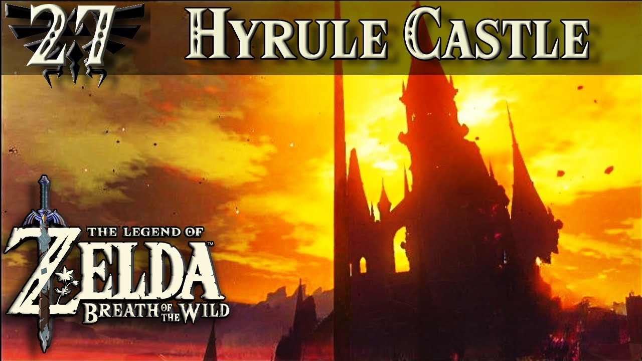 Hyrule Castle | The Legend of Zelda BOTW, Walk/Play-through Episode 27 ...