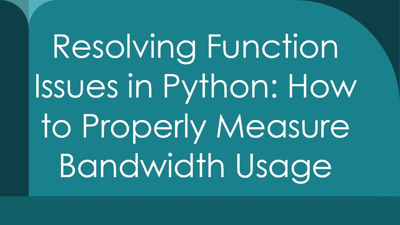 Resolving Function Issues in Python: How to Properly Measure Bandwidth Usage - YouTube
