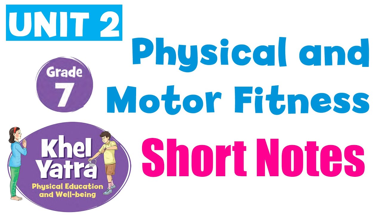 Unit 2. Physical and Motor Fitness (Short Notes) | Grade 7 - Khel Yatra ...