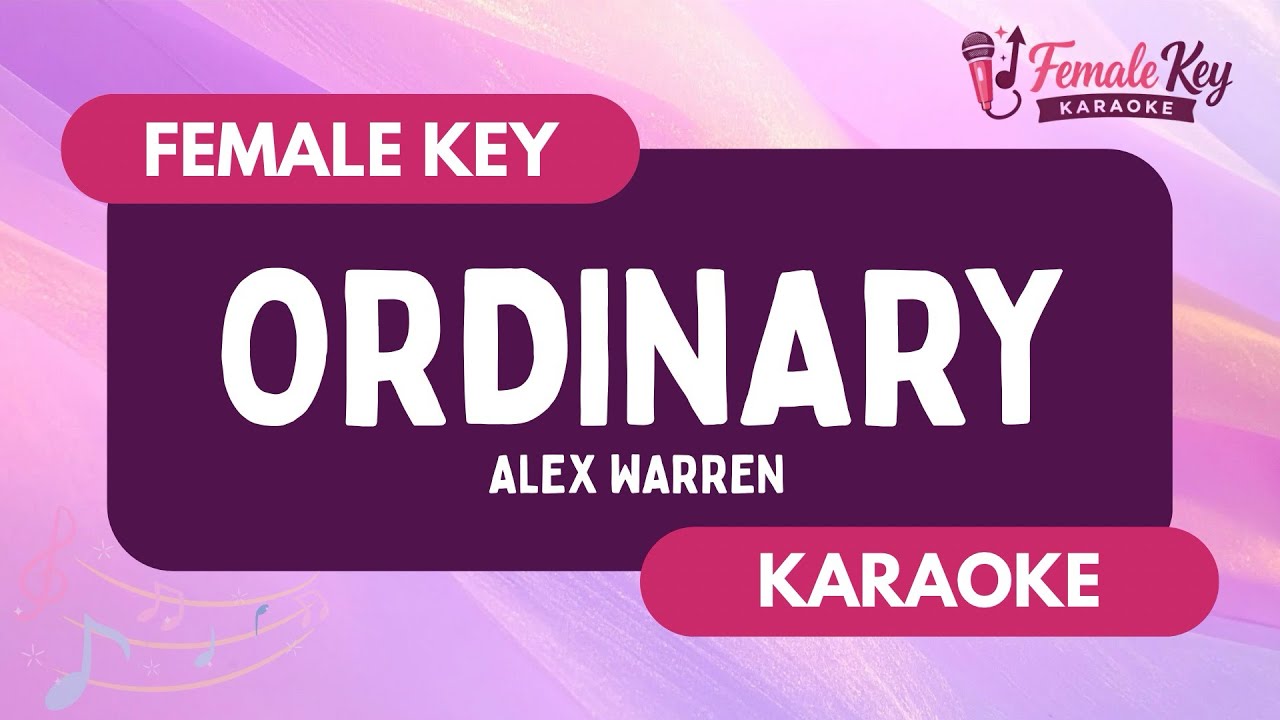 Ordinary – Alex Warren | Higher Key Female Key Karaoke - YouTube