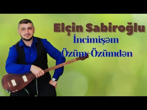 Elçin Sabiroğlu-İncimişəm Özüm-Özümdən(Official Video)