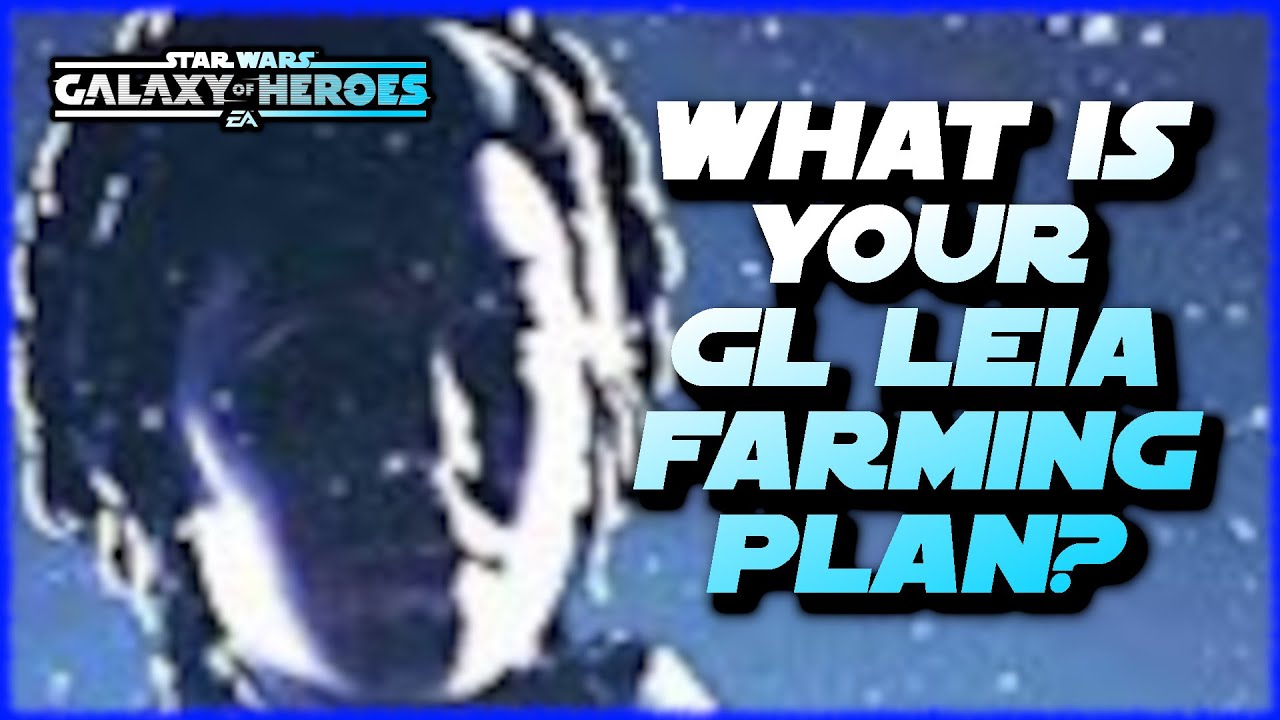 GL Leia Organa - What Is YOUR Farming Plan? SWGOH Dad Talks with Dakyos ...