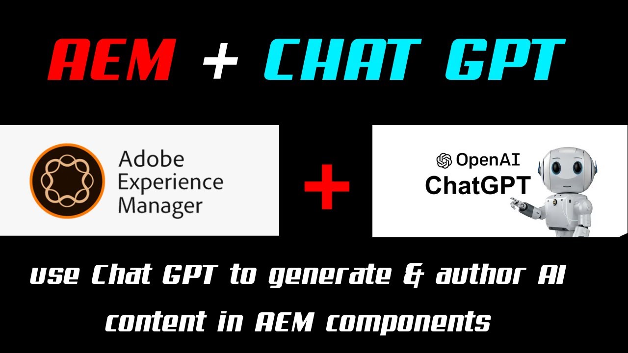 Part1: AEM + Chat GPT : A new way to create dynamic web content. Adobe ...