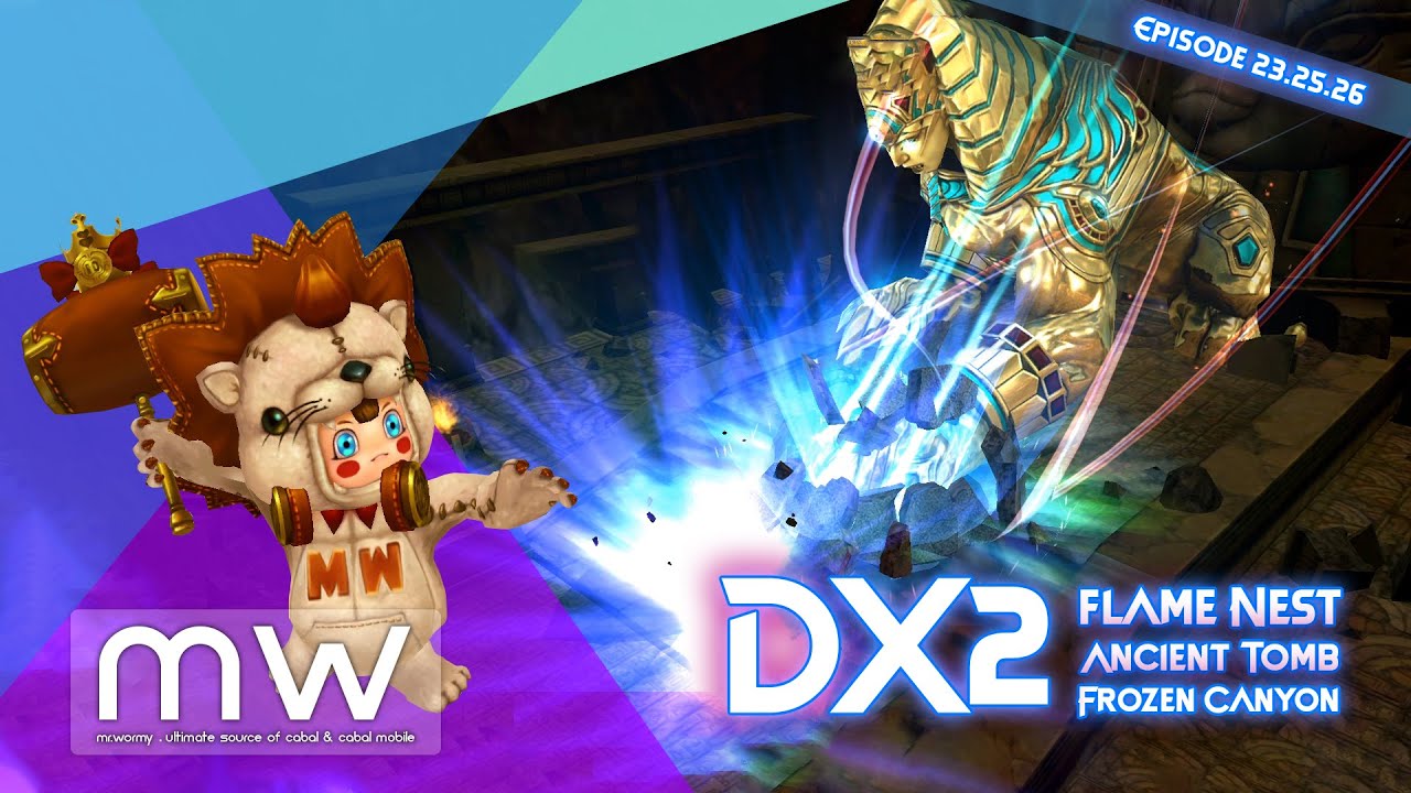 Cabal Online - Episode 23, 25, 26: DX2: Flame Nest / Ancient Tomb ...