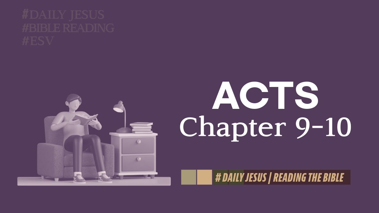 Daily Jesus | Acts Chapter 9~10 | Bible Version_ESV - YouTube