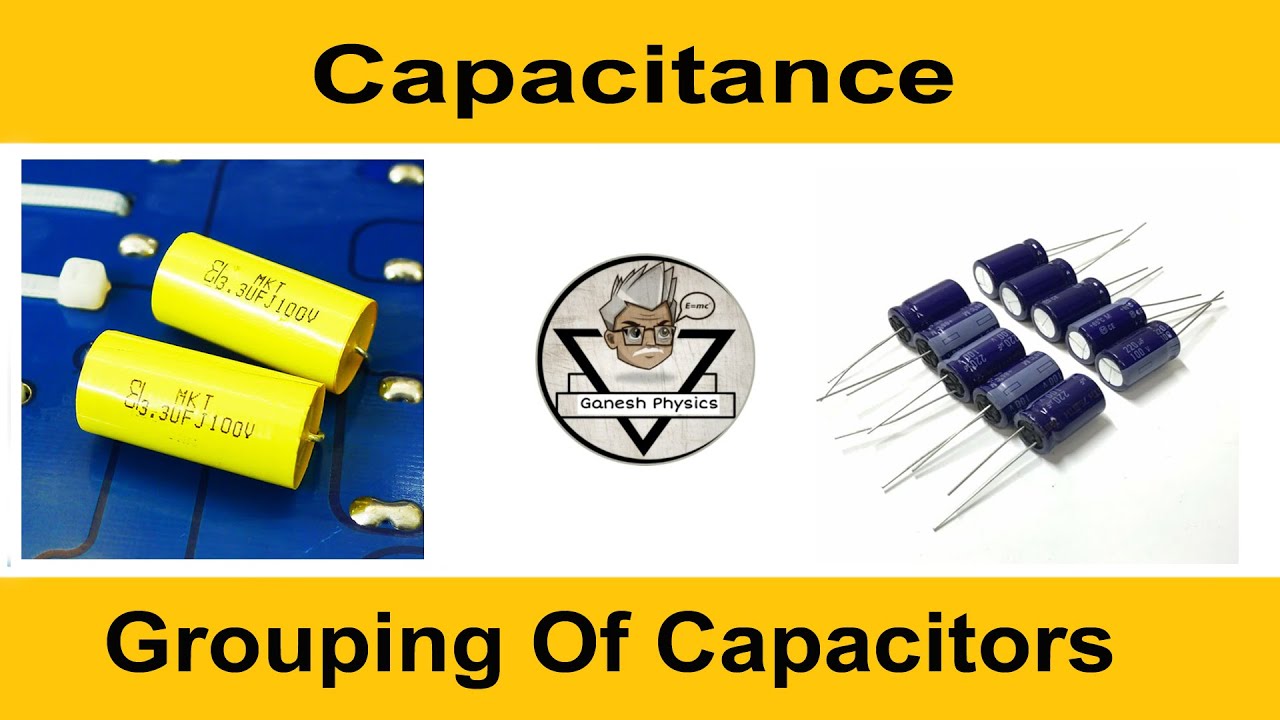 Capacitance-10 II Series and Parallel combination of Capacitors II ...