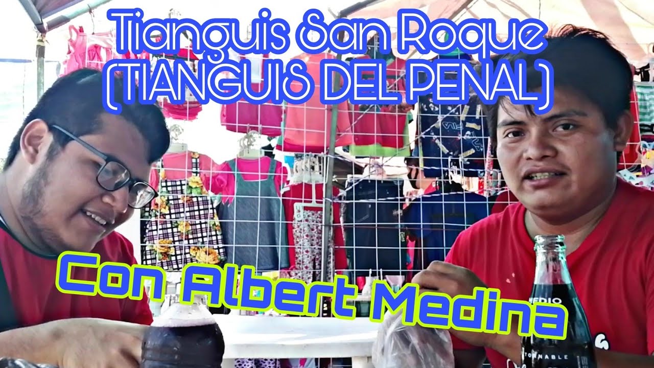 TIANGUIS SAN ROQUE-CON ALBERT MEDINA - YouTube