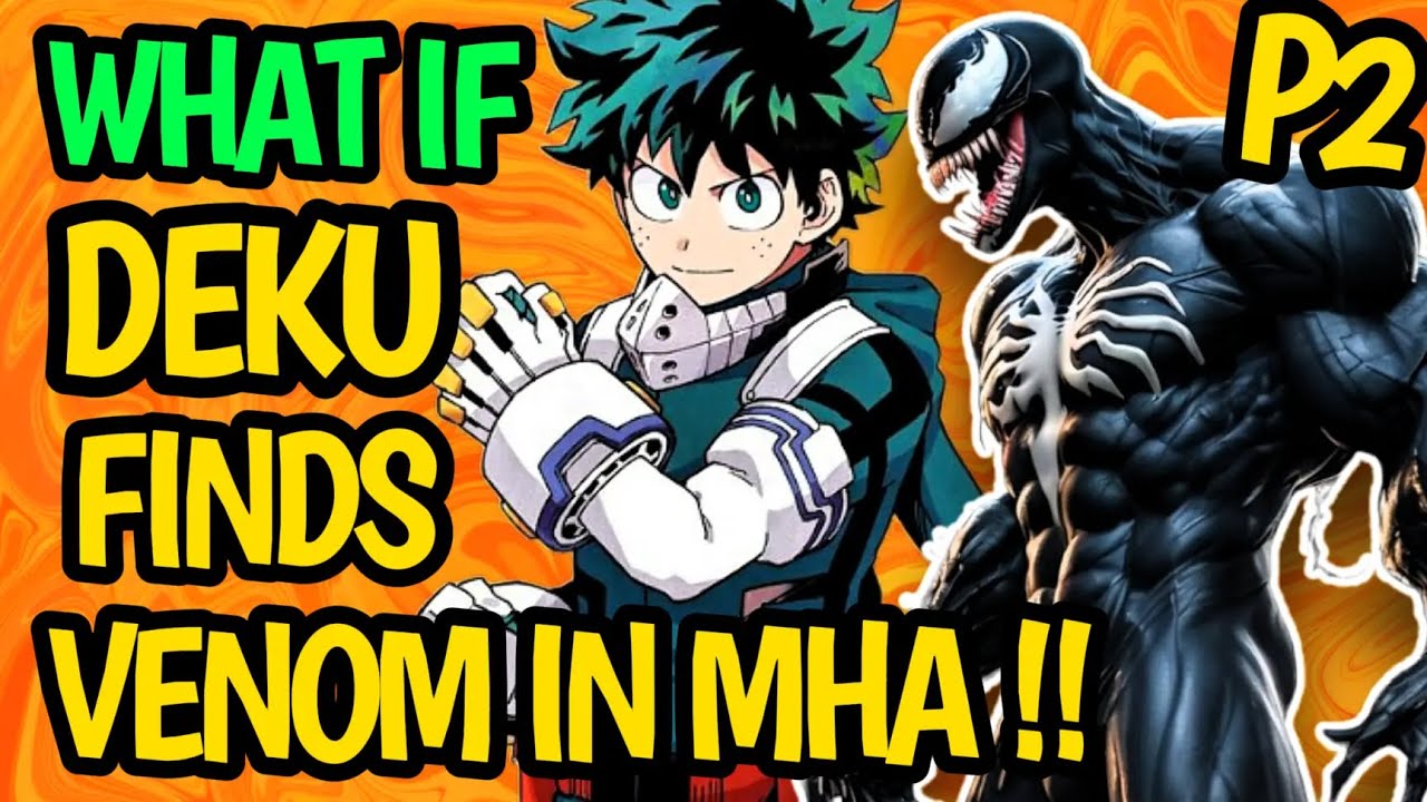 What if DEKU finds VENOM Symbiote in MHA !? VENOM, EDDIE & DEKU New ...