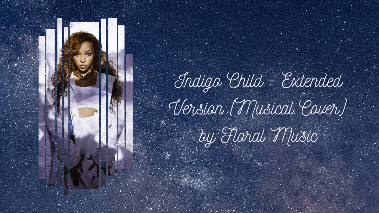 Indigo Child - Extended Version by Tinashe (Musical Cover) || Floral ...