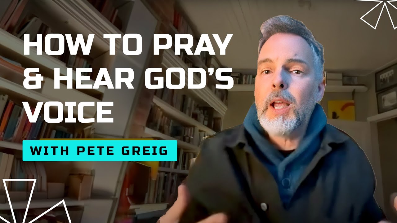 Hearing God in Modern Times with Pete Greig - YouTube