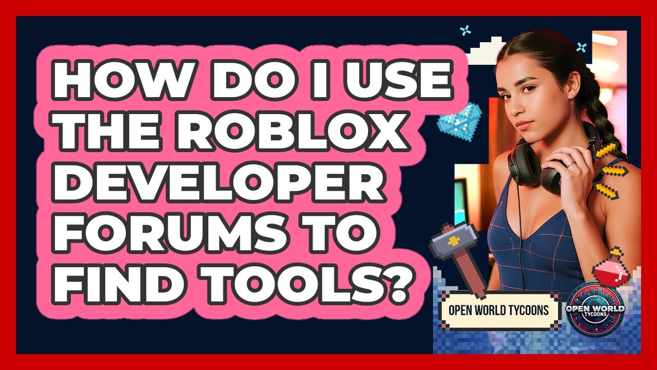 How Do I Use The Roblox Developer Forums To Find Tools? - Open World ...
