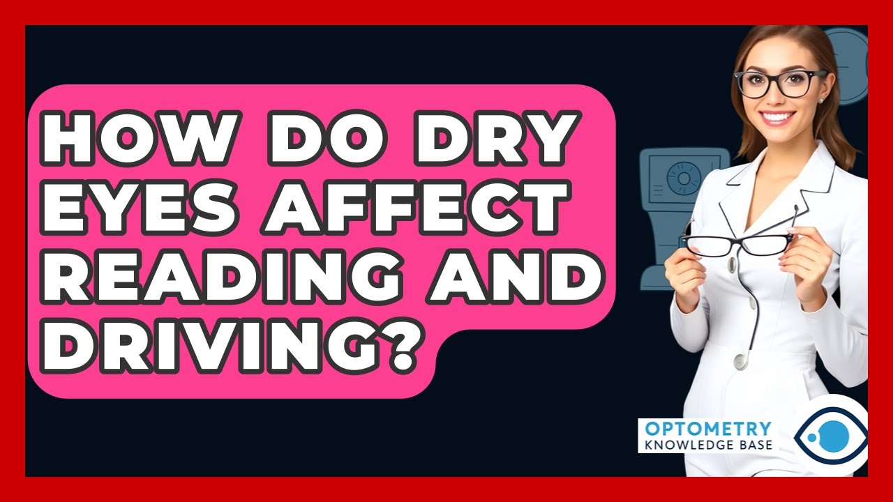 How Do Dry Eyes Affect Reading And Driving? - Optometry Knowledge Base - YouTube