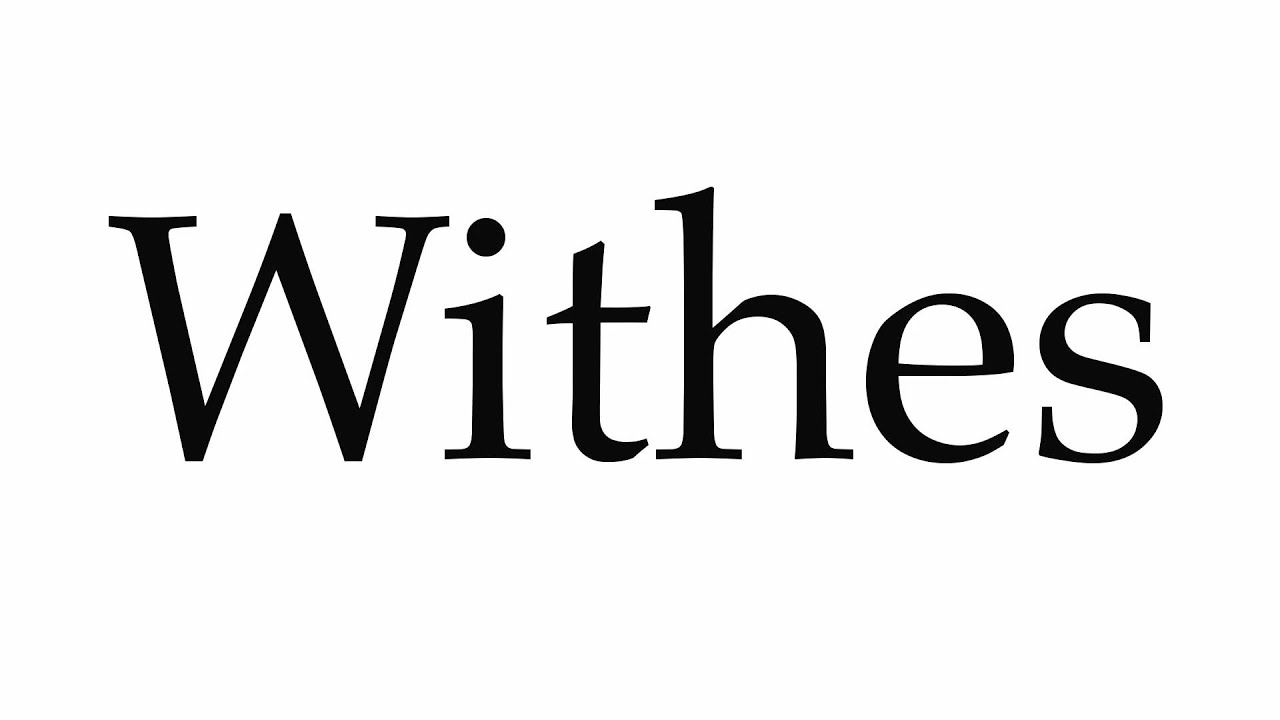 How to Pronounce Withes - YouTube