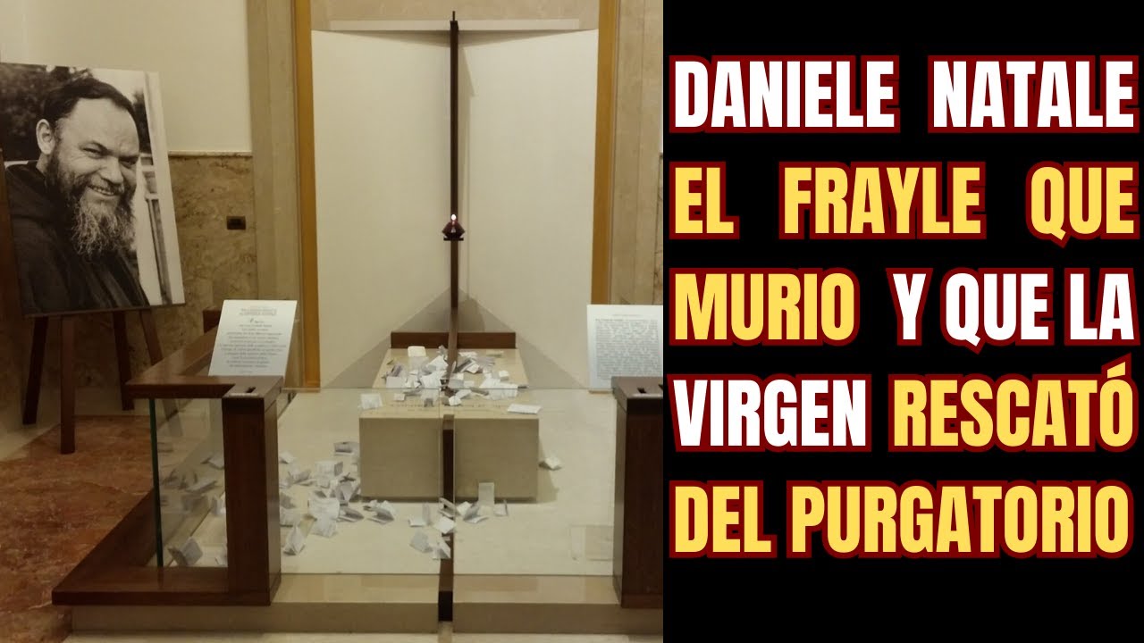 Daniele Natale el Frayle Que Murio y la Virgen lo Rescató del ...