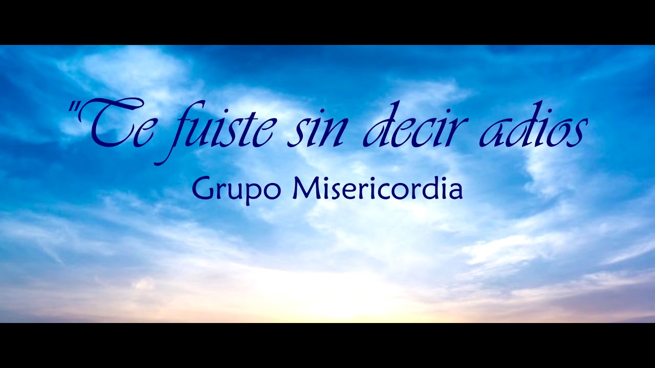 "Te fuiste sin decir adios" canto de despedida, pérdida, difunto, Grupo ...