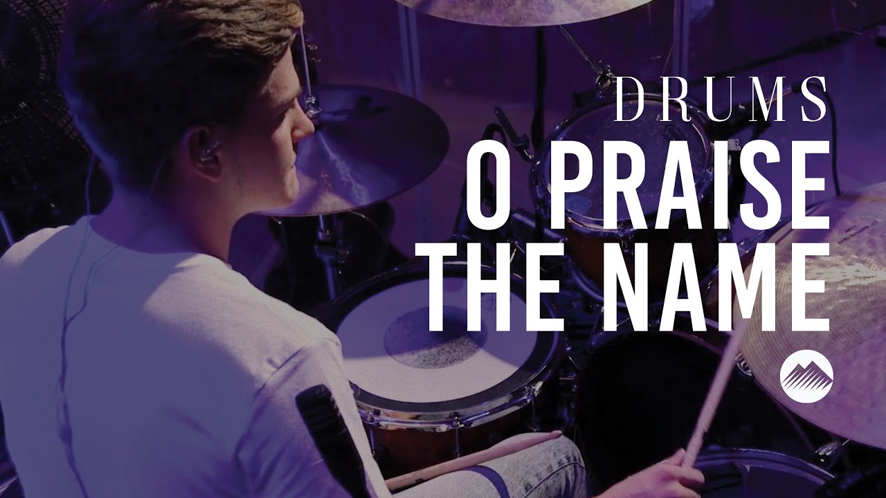 O Praise The Name by Hillsong Worship | Drum Tutorial | Summit Worship ...