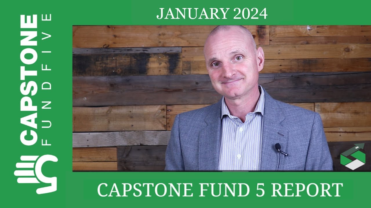 January 2024- Capstone Fund 5 Newsletter Report - YouTube