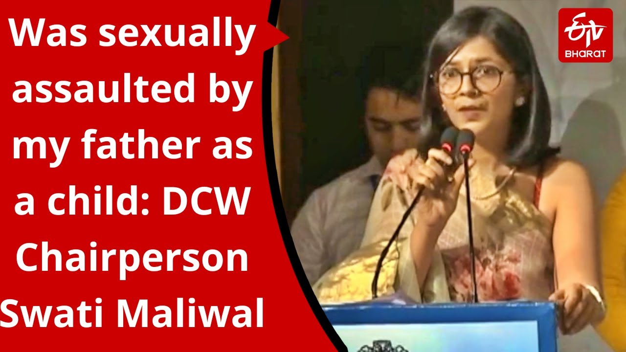 Was sexually assaulted by my father as a child: DCW Chairperson Swati ...