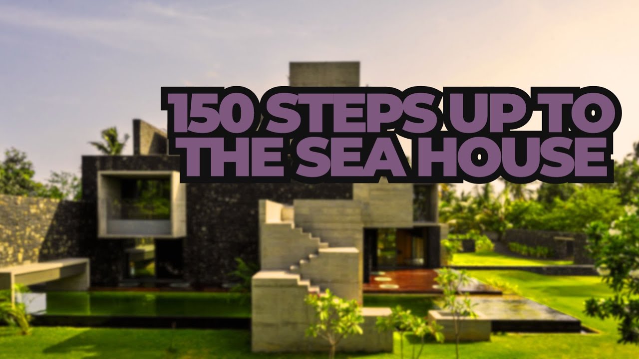 150 Steps up to the Sea House | Matharoo Associate - YouTube