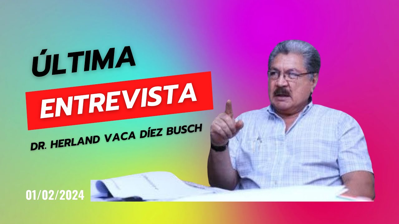 ÚLTIMA ENTREVISTA Dr. Herland Vaca Díez * SANTA CRUZ 56 - YouTube