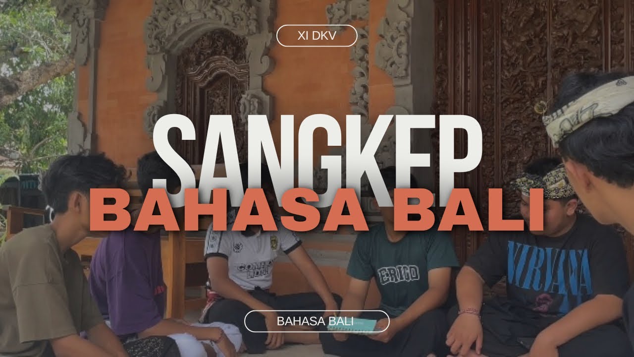 SANGKEP | Tugas Bahasa Bali Kelas 11 DKV - YouTube