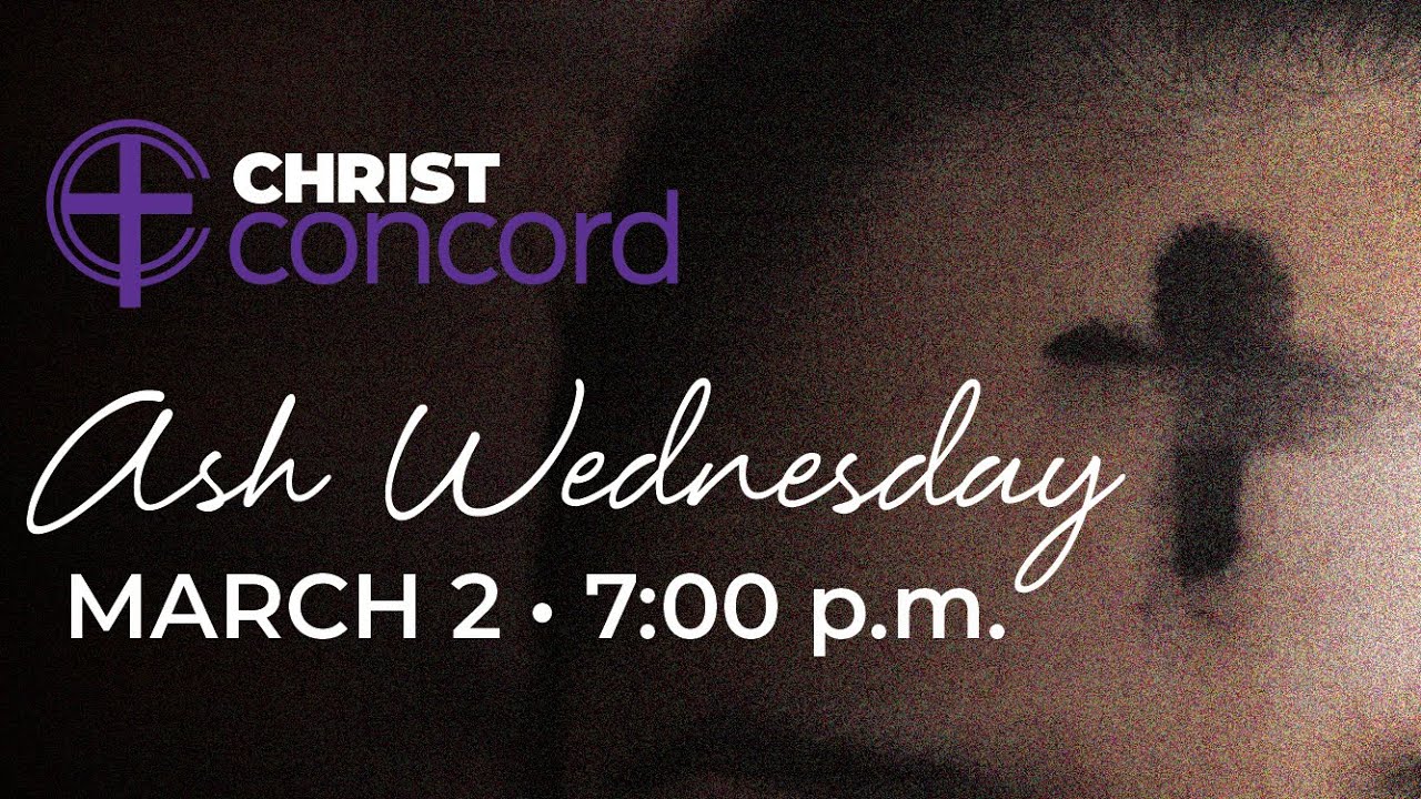 Concord Ash Wednesday: 7pm Service - March 02, 2022 - YouTube