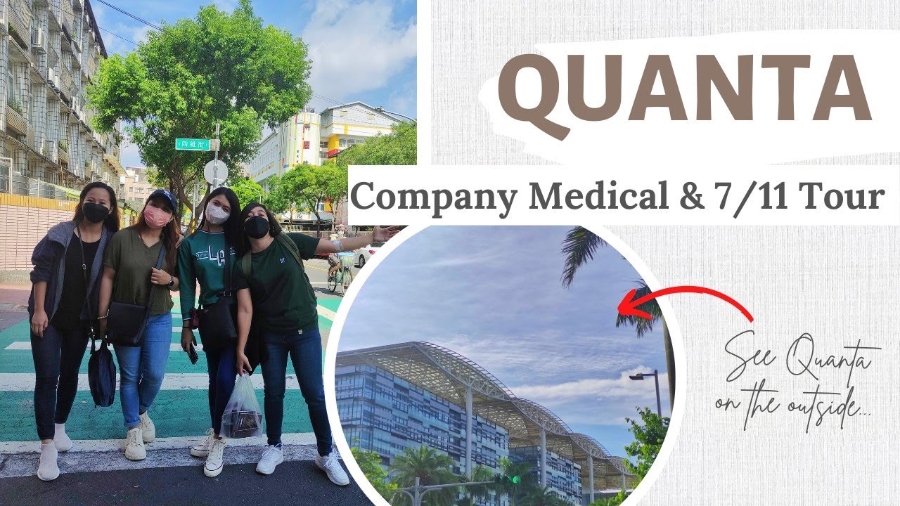 QUANTA : COMPANY MEDICAL + COMPANY OUTSIDE & 7/11 TOUR | TAIWAN 🇹🇼 ...