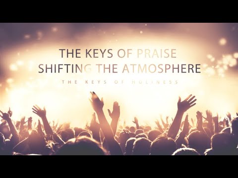 THE KEYS OF PRAISE SHIFTING THE ATMOSPHERE -Sermon only- 9 13 20 - YouTube