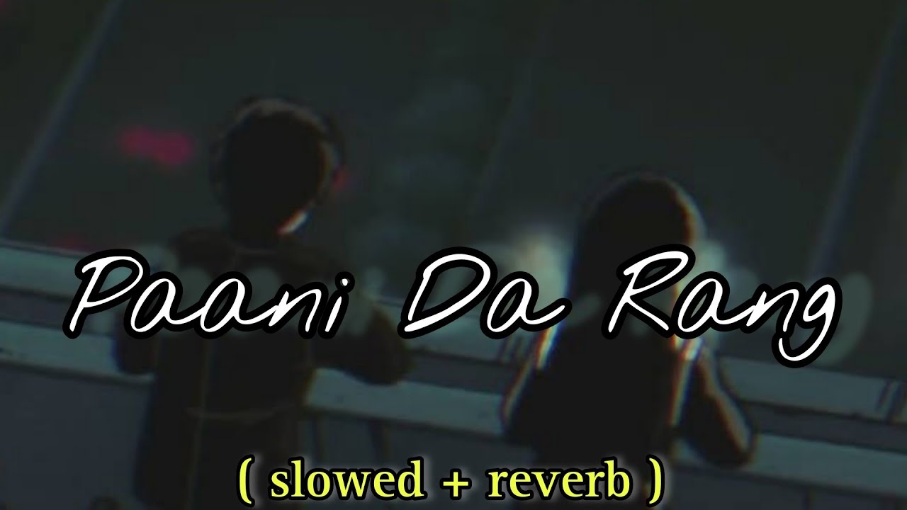 Pani Da Rang | Vicky Donor (Slowed + Reverb) #viralsong - YouTube