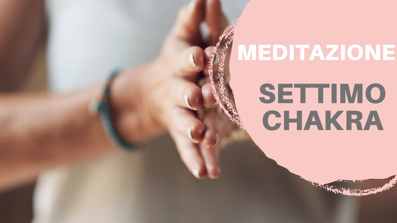 Meditazione per il settimo chakra - YouTube